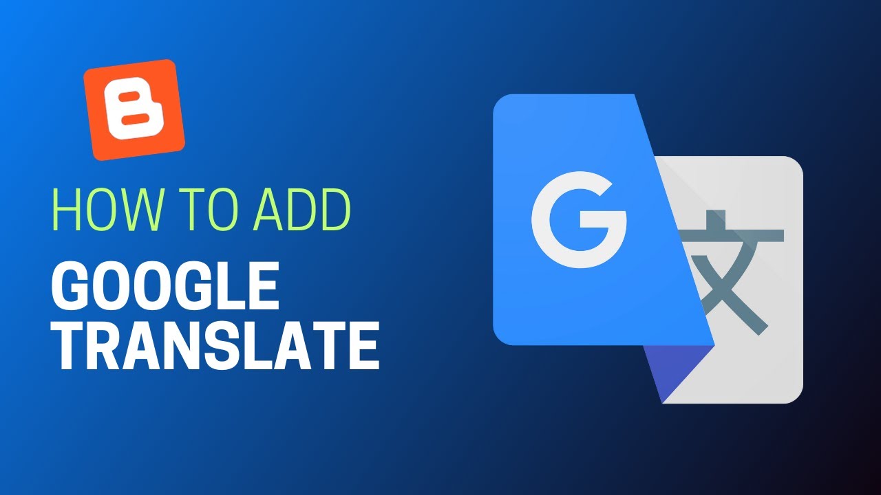 How To Add A Google Translate Button In Blogger Website How To Add A Google Translate Button In Blogger Website